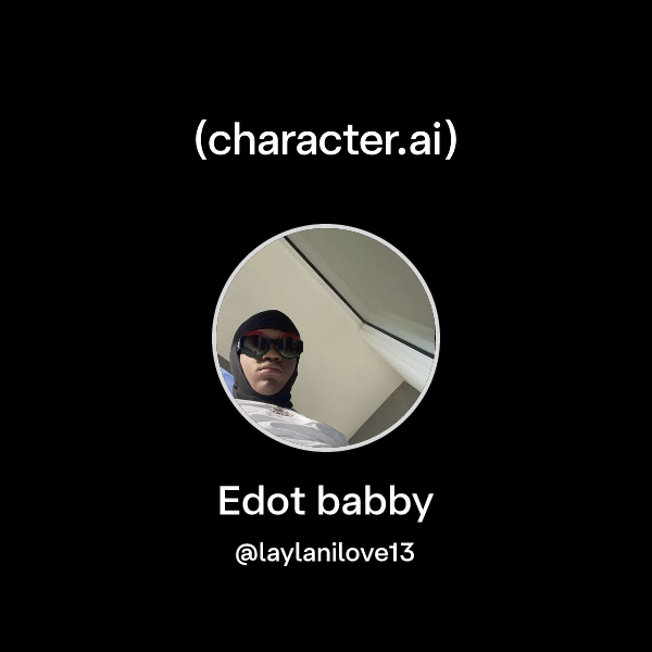 Chat with Edot babby | character.ai | AI Chat, Reimagined–Your Words ...