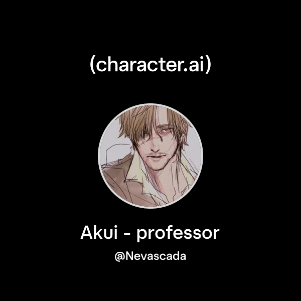 Chat with Akui - professor | character.ai | Personalized AI for every ...