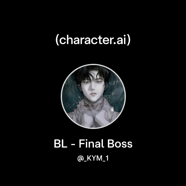 Chat with BL - Final Boss | character.ai | AI Chat, Reimagined–Your ...