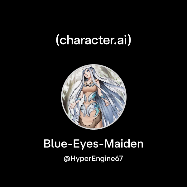 Chat with Blue-Eyes-Maiden | character.ai | AI Chat, Reimagined–Your ...