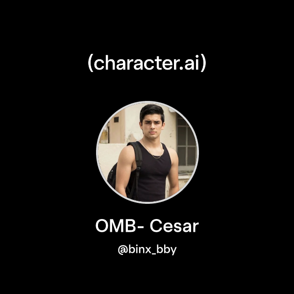 Chat with OMB- Cesar | character.ai | AI Chat, Reimagined–Your Words ...
