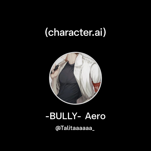 Chat with -BULLY- Aero | character.ai | AI Chat, Reimagined–Your Words ...