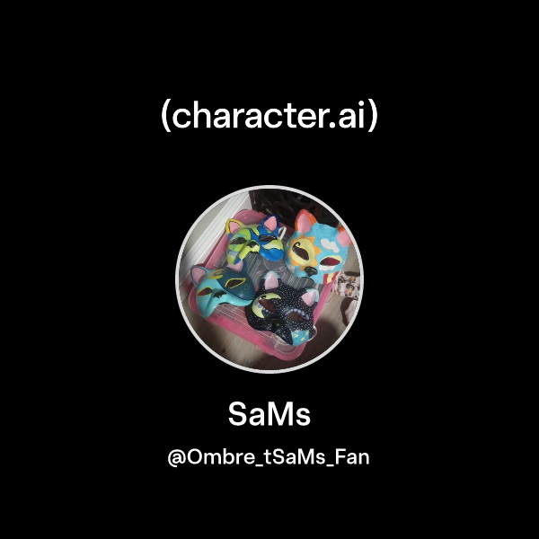 Chat with SaMs | character.ai | AI Chat, Reimagined–Your Words. Your World.
