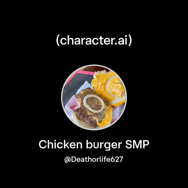 Chat with Chicken burger SMP | character.ai | AI Chat, Reimagined–Your ...