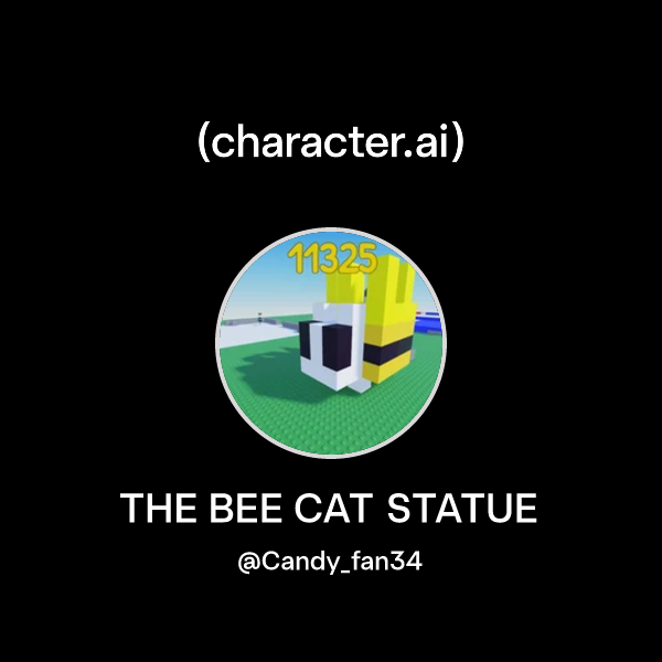 Chat with THE BEE CAT STATUE | character.ai | Personalized AI for every ...
