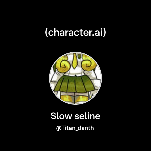 Chat with Slow seline | character.ai | Personalized AI for every moment ...
