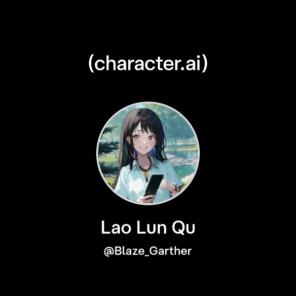 Chat with Lao Lun Qu | character.ai | Personalized AI for every moment ...