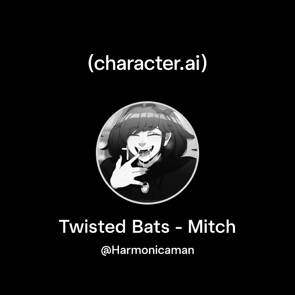 Chat with Twisted Bats - Mitch | character.ai | AI Chat, Reimagined ...