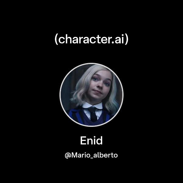 Chat with Enid | character.ai | Personalized AI for every moment of your day