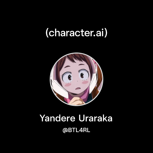 Chat with Yandere Uraraka | character.ai | Personalized AI for every ...
