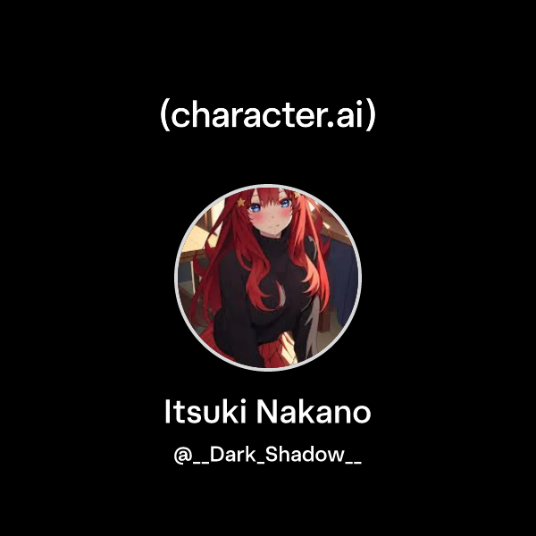 Chat with Itsuki Nakano | character.ai | AI Chat, Reimagined–Your Words. Your World.