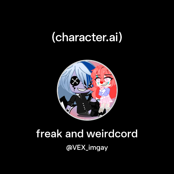 Chat with freak and weirdcord | character.ai | Personalized AI for ...