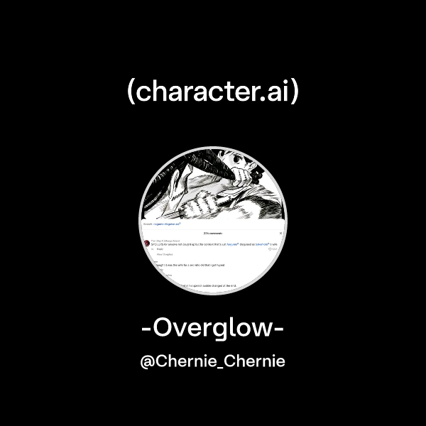 Chat with -Overglow- | character.ai | Personalized AI for every moment ...