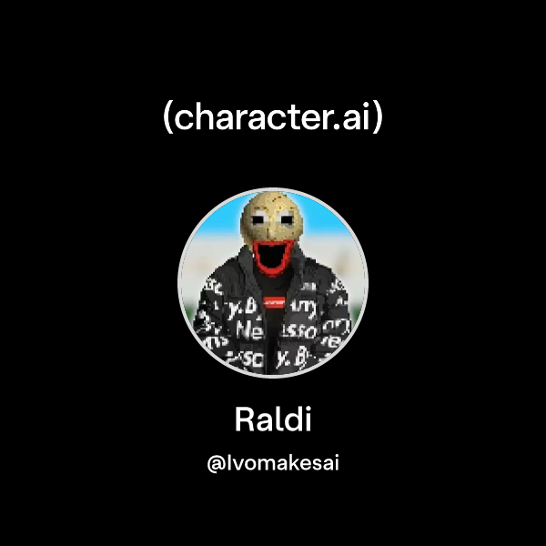 Chat with Raldi | character.ai | AI Chat, Reimagined–Your Words. Your ...