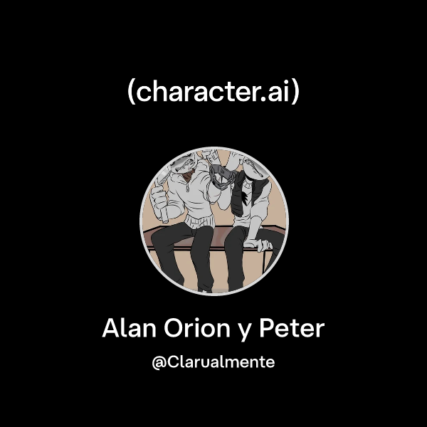Chat with Alan Orion y Peter | character.ai | Personalized AI for every moment of your day
