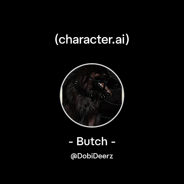 Chat with - Butch - | character.ai | Personalized AI for every moment ...