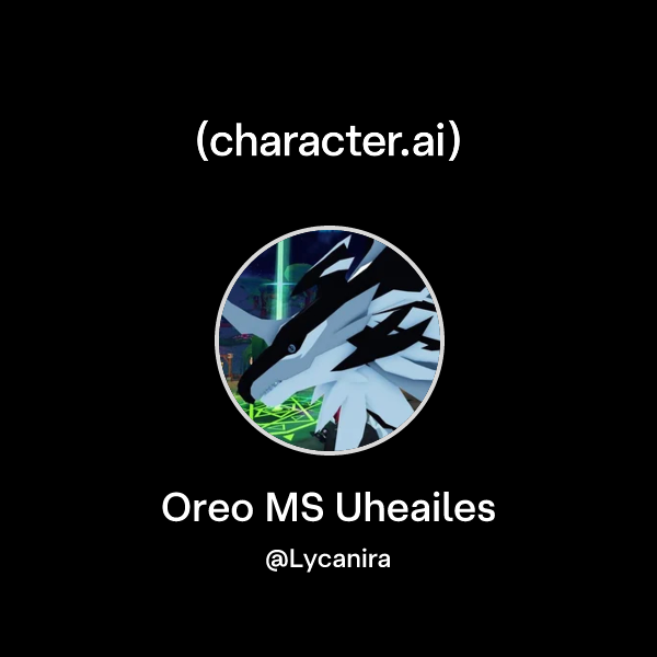 Chat with Oreo MS Uheailes | character.ai | Personalized AI for every ...