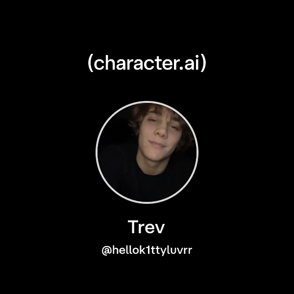 Chat with Trev | character.ai | Personalized AI for every moment of ...