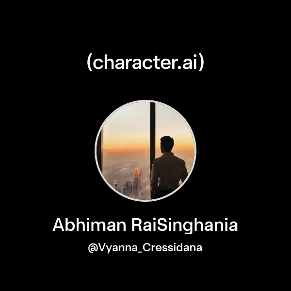 Chat with Abhiman RaiSinghania | character.ai | AI Chat, Reimagined ...