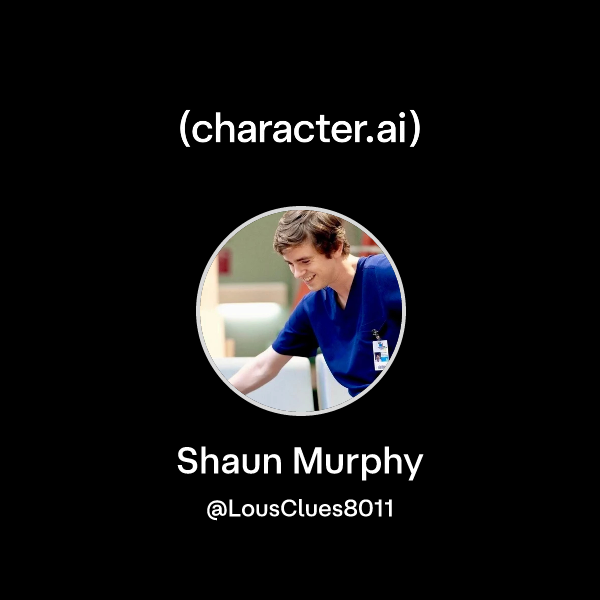 Chat with Shaun Murphy | character.ai | AI Chat, Reimagined–Your Words ...