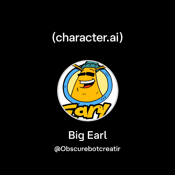 Chat with Big Earl | character.ai | AI Chat, Reimagined–Your Words ...