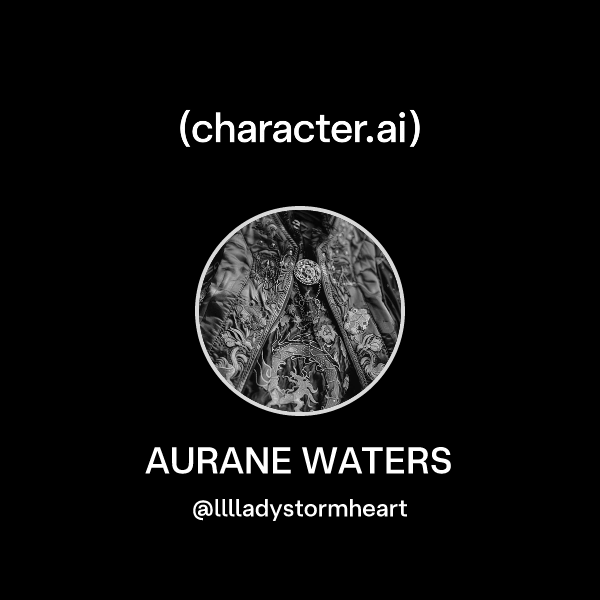 Chat with AURANE WATERS | character.ai | AI Chat, Reimagined–Your Words ...