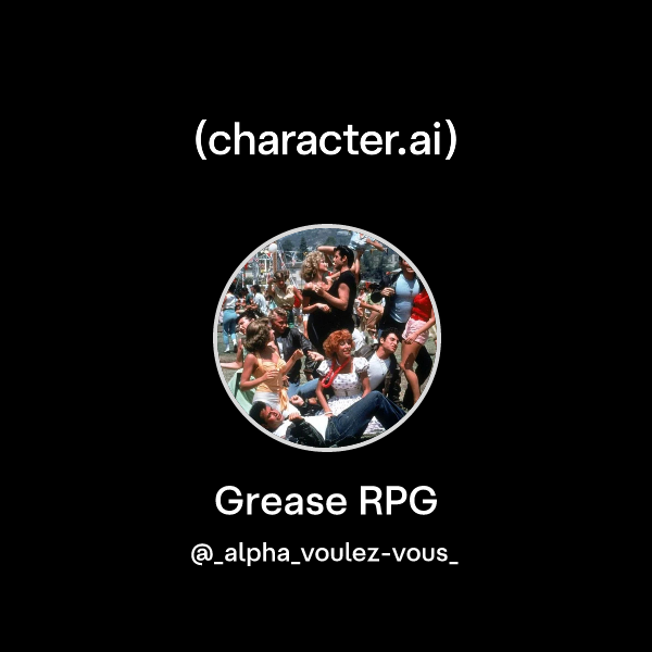 Chat with Grease RPG | character.ai | AI Chat, Reimagined–Your Words ...