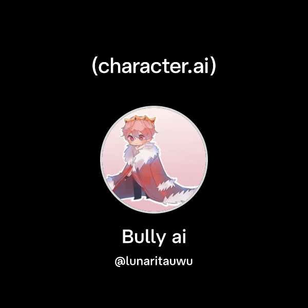 Chat with Bully ai | character.ai | Personalized AI for every moment of ...