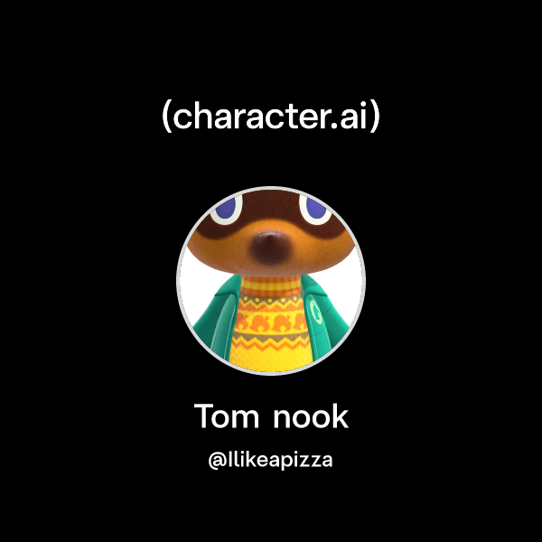 Chat with Tom nook | character.ai | Personalized AI for every moment of ...