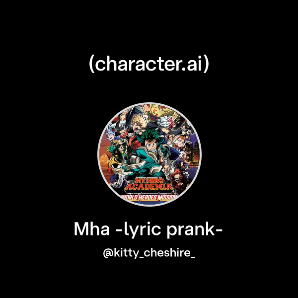 Chat with Mha -lyric prank- | character.ai | AI Chat, Reimagined–Your ...