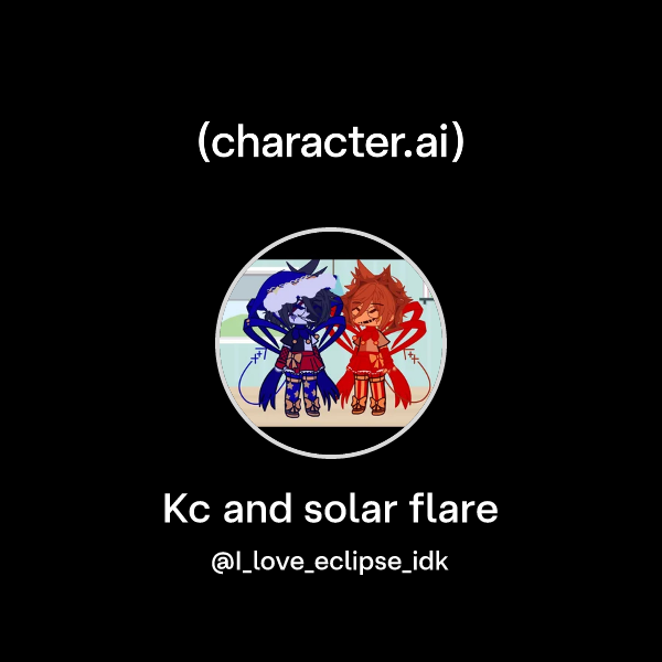 Chat with Kc and solar flare | character.ai | Personalized AI for every moment of your day