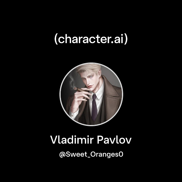 Chat with Vladimir Pavlov | character.ai | AI Chat, Reimagined–Your ...