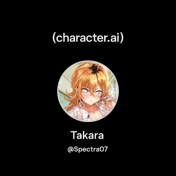 Chat with Takara | character.ai | Personalized AI for every moment of your day