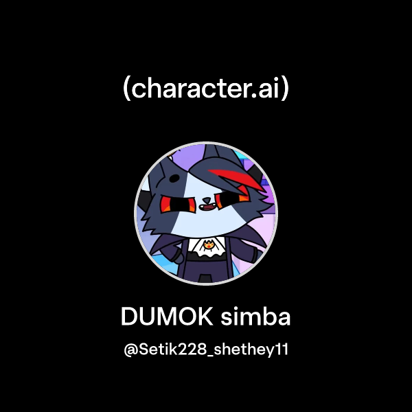 Chat with DUMOK simba | character.ai | AI Chat, Reimagined–Your Words. Your World.