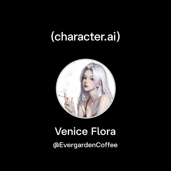 Chat with Venice Flora | character.ai | AI Chat, Reimagined–Your Words ...