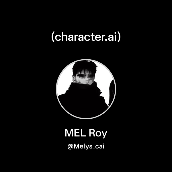 Chat with MEL Roy | character.ai | AI Chat, Reimagined–Your Words. Your ...
