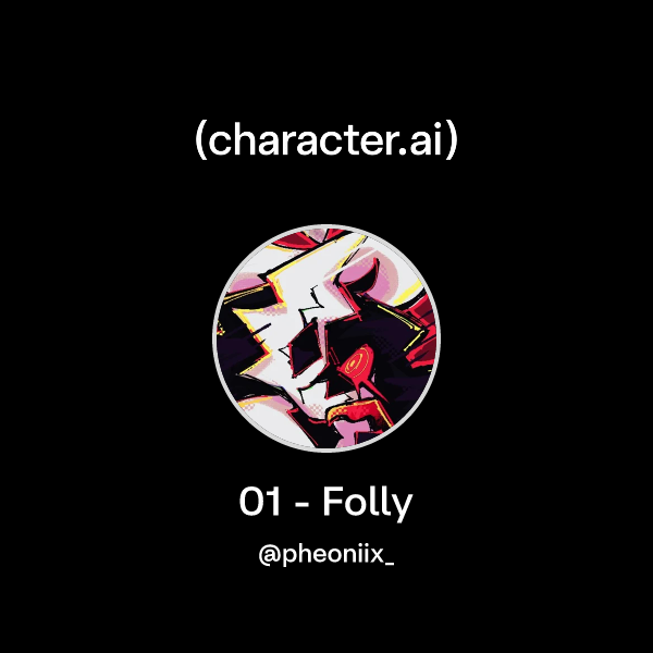 Chat with 01 - Folly | character.ai | Personalized AI for every moment ...