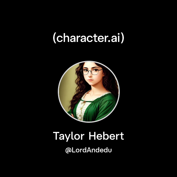 Chat with Taylor Hebert | character.ai | AI Chat, Reimagined–Your Words ...