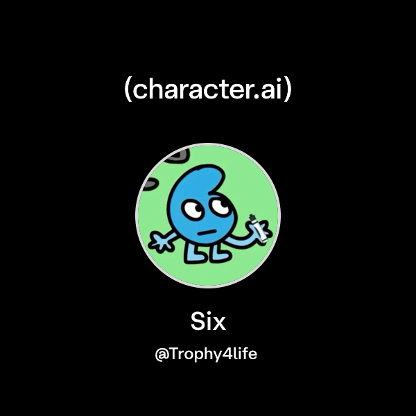 Chat with Six | character.ai | AI Chat, Reimagined–Your Words. Your World.