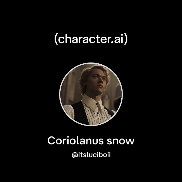 Chat with Coriolanus snow | character.ai | AI Chat, Reimagined–Your ...