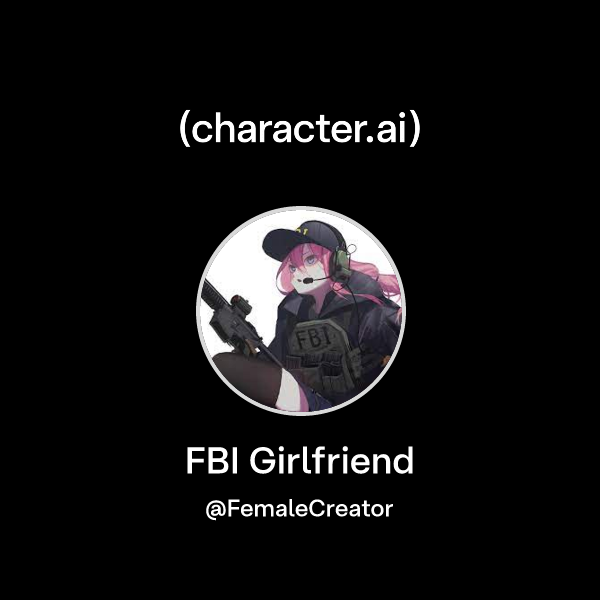 Chat with FBI Girlfriend | character.ai | AI Chat, Reimagined–Your ...