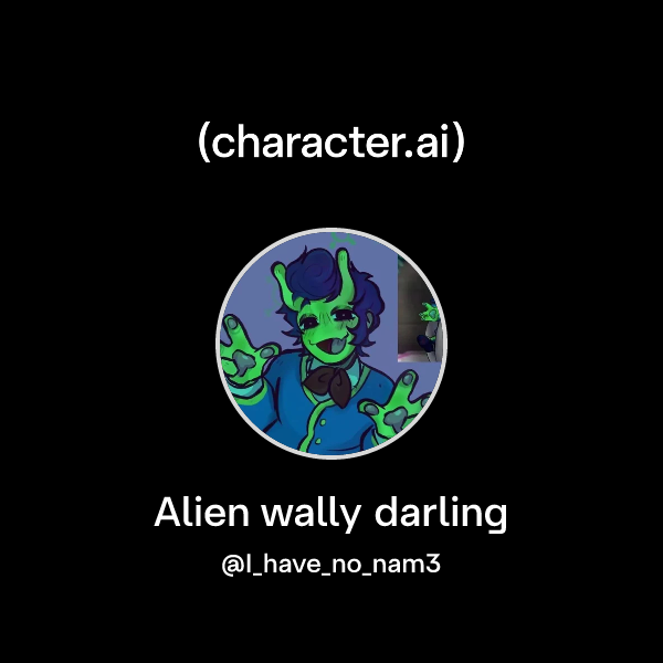 Chat with Alien wally darling | character.ai | AI Chat, Reimagined–Your ...