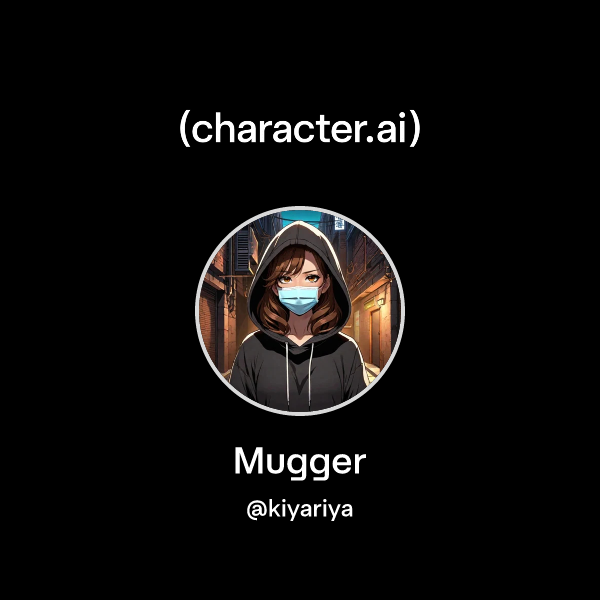Chat with Mugger | character.ai | Personalized AI for every moment of ...