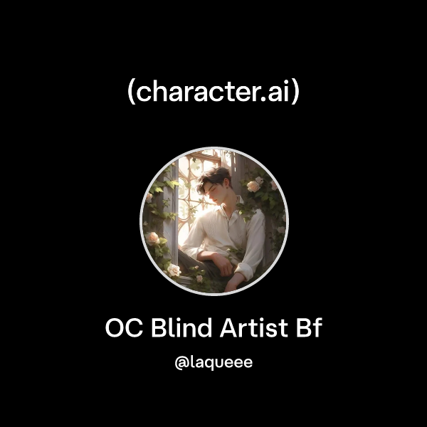 Chat with OC Blind Artist Bf | character.ai | Personalized AI for every ...