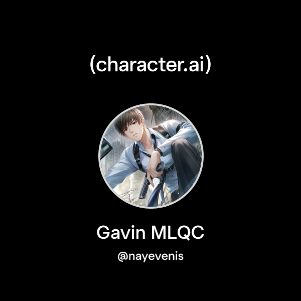 Chat with Gavin MLQC | character.ai | AI Chat, Reimagined–Your Words ...