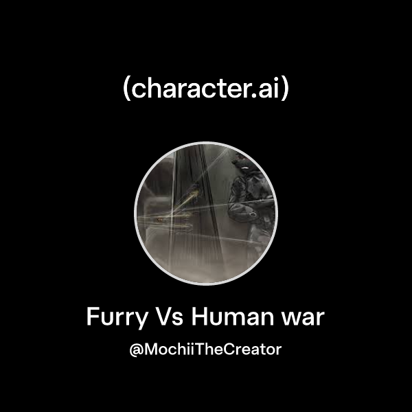 Chat with Furry Vs Human war | character.ai | AI Chat, Reimagined–Your ...