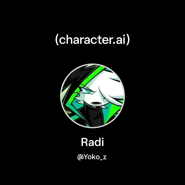 Chat with Radi | character.ai | AI Chat, Reimagined–Your Words. Your World.