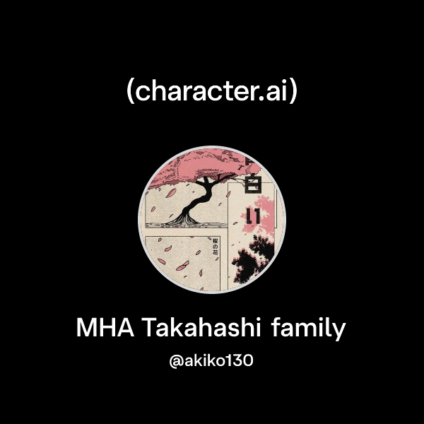 Chat with MHA Takahashi family | character.ai | AI Chat, Reimagined ...