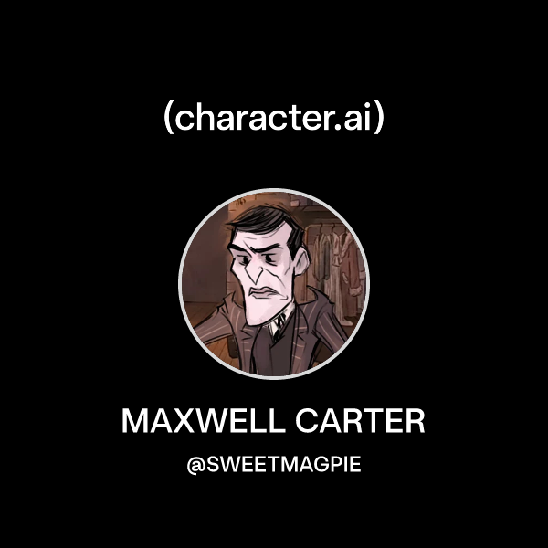 Chat with MAXWELL CARTER | character.ai | Personalized AI for every ...