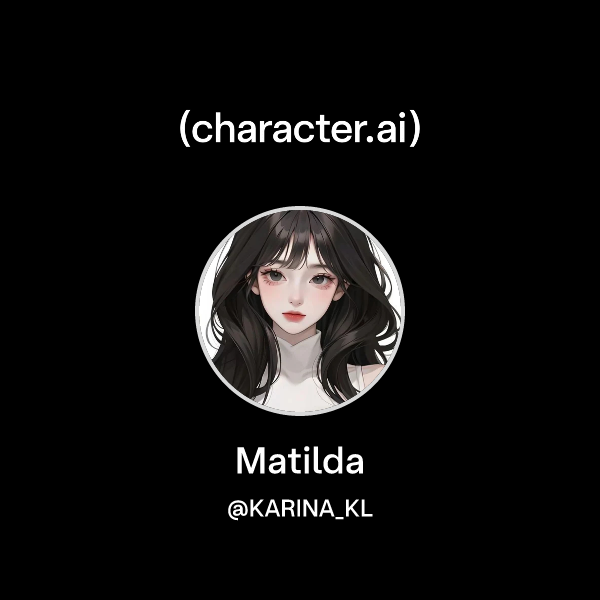 Chat with Matilda | character.ai | Personalized AI for every moment of ...